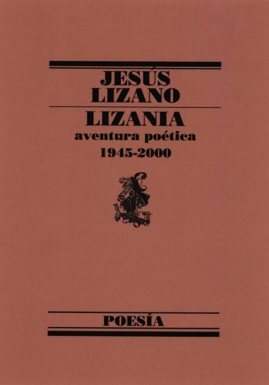 LIZANIA: AVENTURA POETICA 1945-2000 | JESUS LIZANO | Casa del Libro