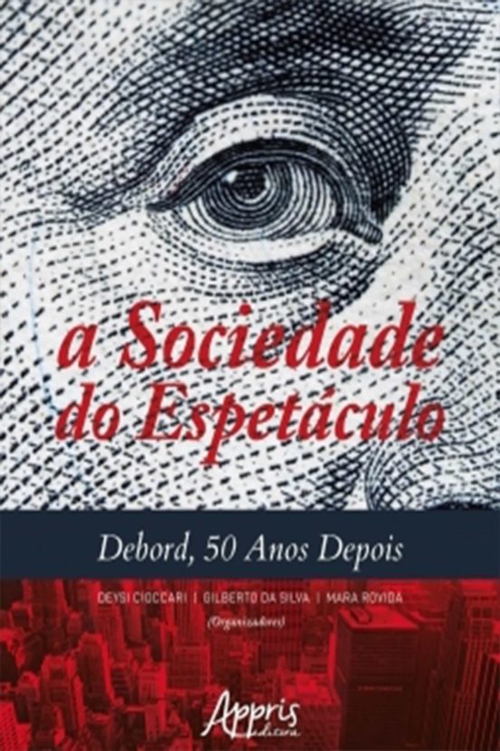 Ebook A SOCIEDADE DO ESPETÁCULO: DEBORD, 50 ANOS DEPOIS EBOOK de DEYSI ... Ebook A SOCIEDADE DO ESPETÁCULO: DEBORD, 50 ANOS DEPOIS EBOOK de DEYSI ...
