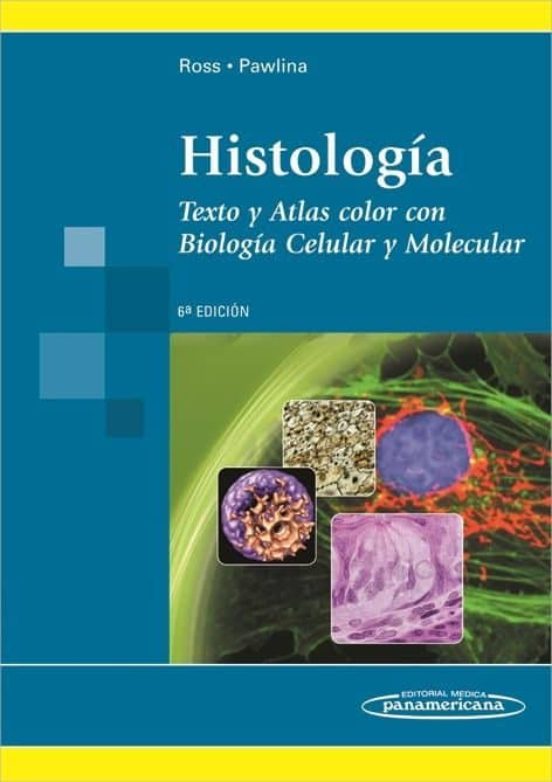 HISTOLOGIA: TEXTO Y ATLAS COLOR CON BIOLOGIA CELULAR Y MOLECULAR (4ª ED ...