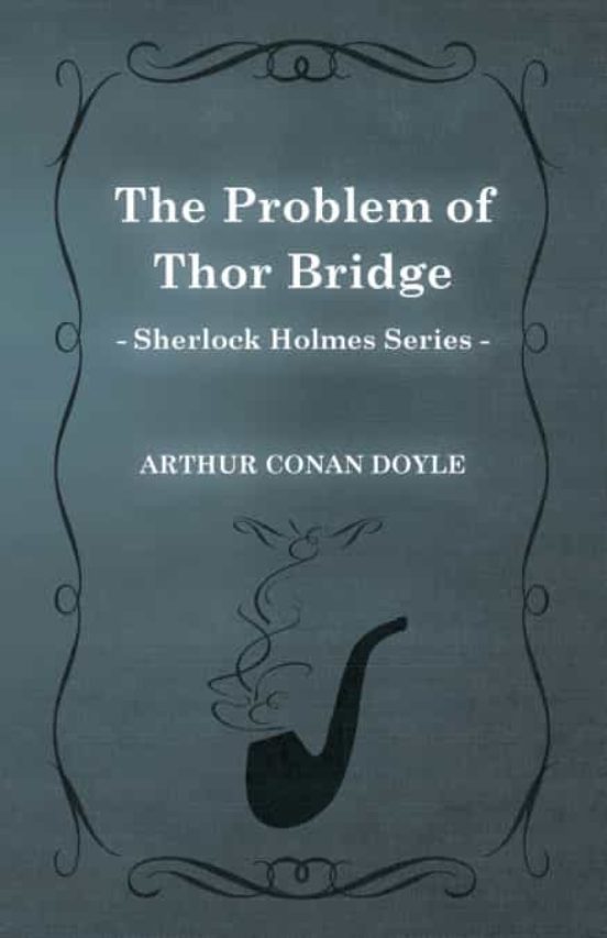 THE PROBLEM OF THOR BRIDGE (SHERLOCK HOLMES SERIES) de ARTHUR CONAN ...
