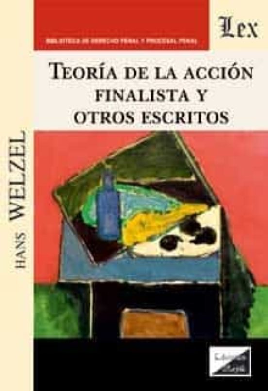 TEORIA DE LA ACCION FINALISTA Y OTROS ESCRITOS | HANS WELZEL | Casa del ...