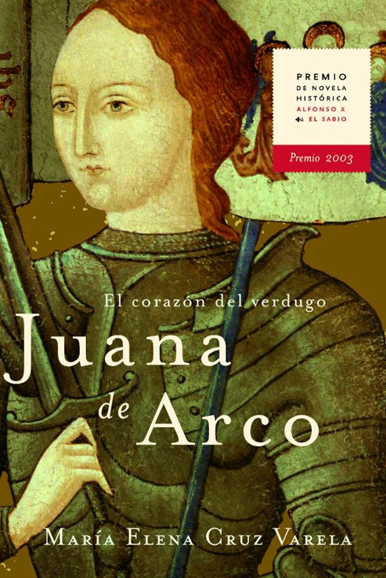 JUANA DE ARCO: EL CORAZON DEL VERDUGO (PREMIO NACIONAL DE NOVELA ...
