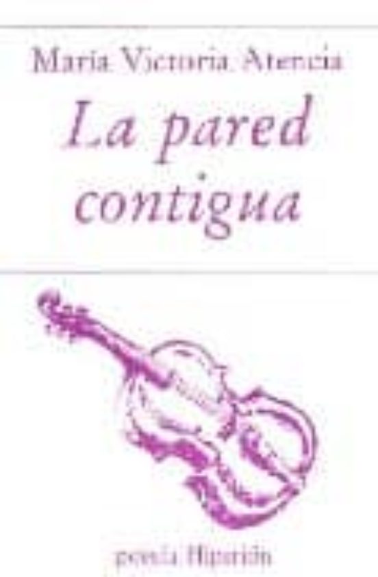 LA PARED CONTIGUA de MARIA VICTORIA ATENCIA GARCIA | Casa del Libro