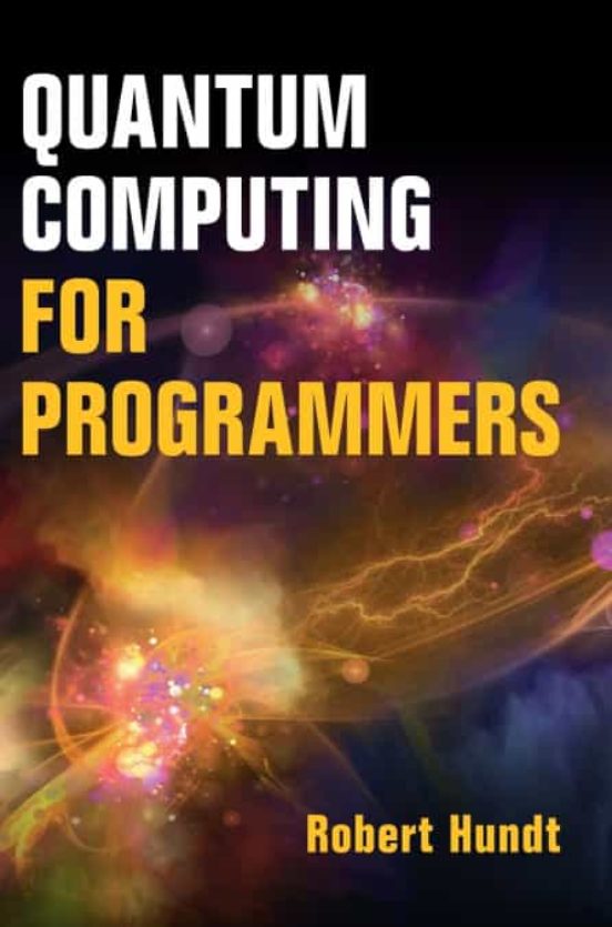 QUANTUM COMPUTING FOR PROGRAMMERS de ROBERT HUNDT | Casa del Libro QUANTUM COMPUTING FOR PROGRAMMERS de ROBERT HUNDT | Casa del Libro