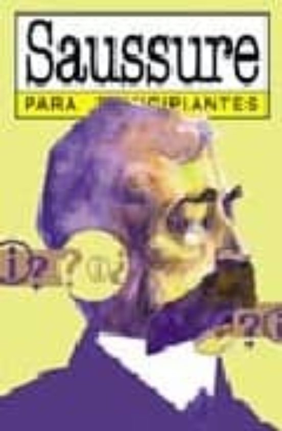 FERDINAND DE SAUSSURE PARA PRINCIPIANTES | W. TERENCE GORDON | Casa del ...