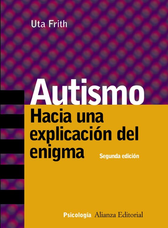 AUTISMO: HACIA UNA EXPLICACION DEL ENIGMA (2ª ED.) | UTA FRITH | Casa ...