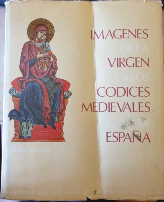 IMÁGENES DE LA VIRGEN EN LOS CODICES MEDIEVALES DE ESPAÑA. de FEDERICO ...